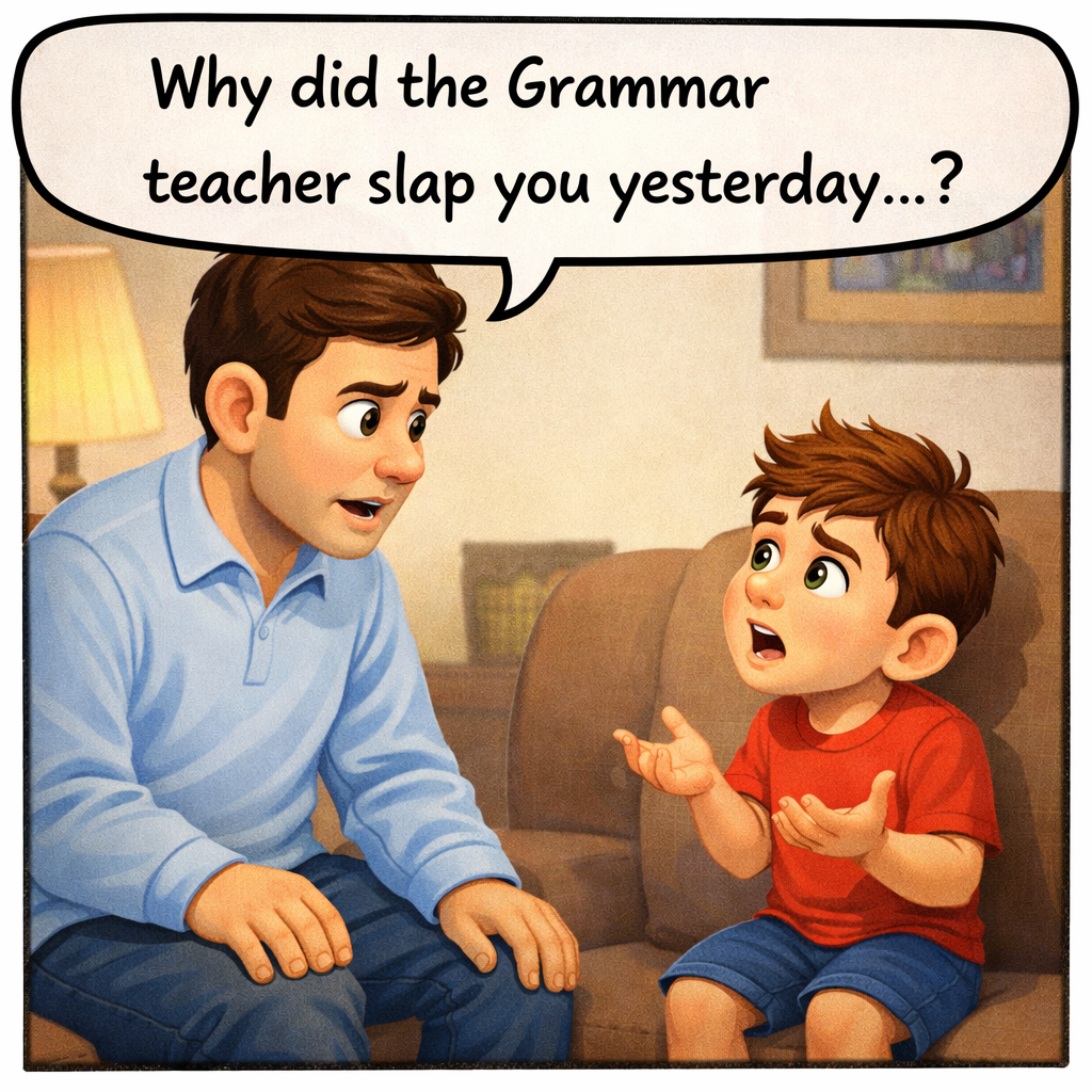 Why did the Grammar teacher slap you yesterday - Funny Good Stories