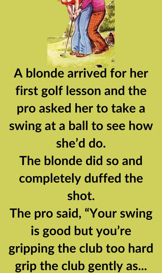 A blonde arrived for her first golf lesson - Funny Good Stories